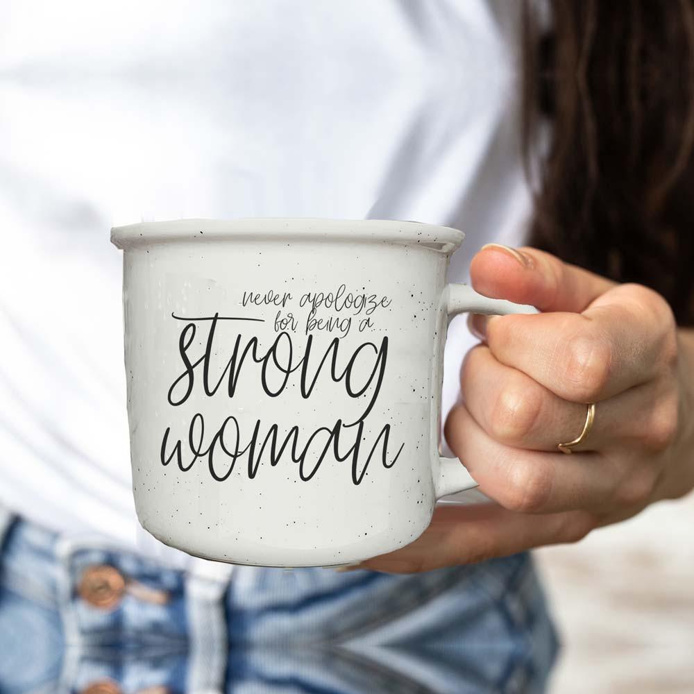 Never Apologize For Being a Strong Woman - Women Empowerment Mugs – Gia ...